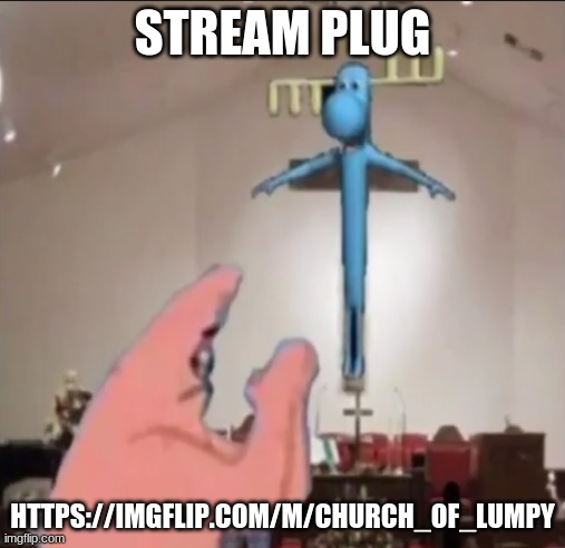 https://imgflip.com/m/Church_Of_Lumpy - Imgflip