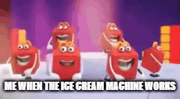 when the ice cream machine be workin - Imgflip