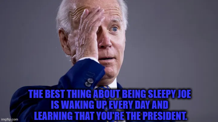Sleepy Joe you're kid'n - Imgflip