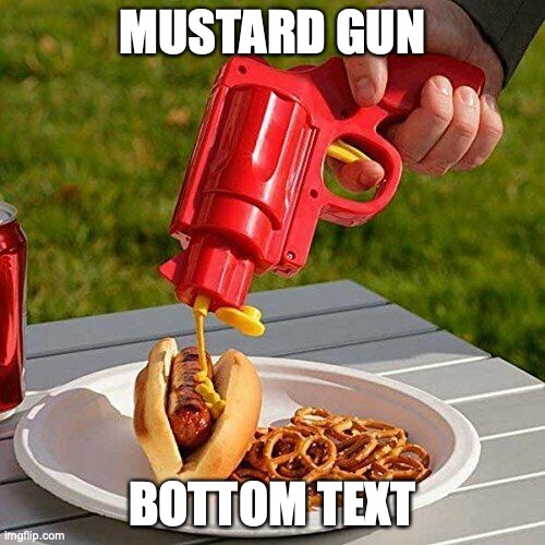 MUSTARD GUN - Imgflip