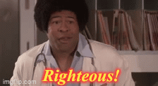 Righteous! - Imgflip