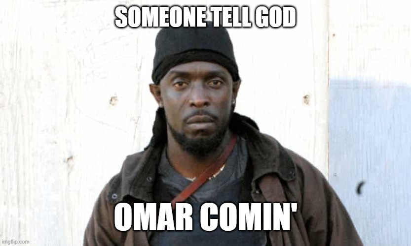 Omar comin' - Imgflip