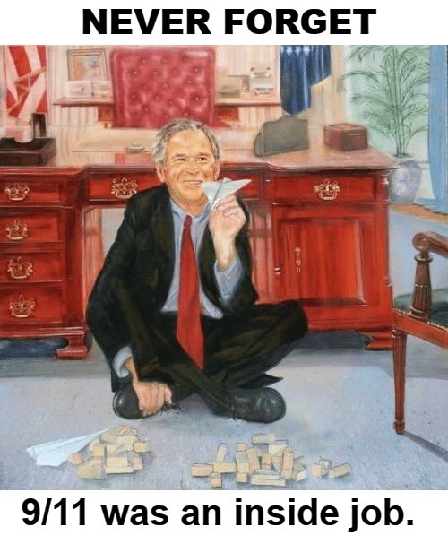 NEVER FORGET: 9/11 was an inside job. - Imgflip