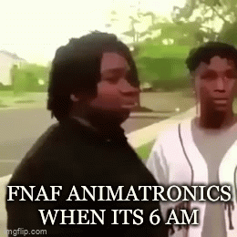 FNAF 6 AM - Imgflip