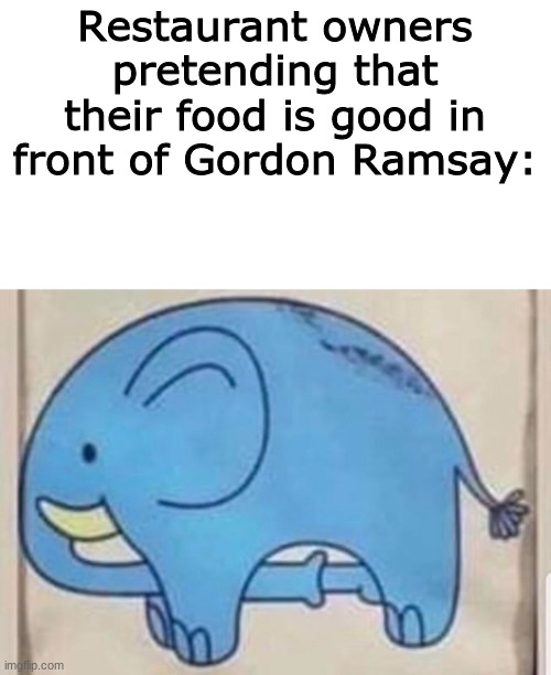 This is why I don't own a restaurant - Imgflip