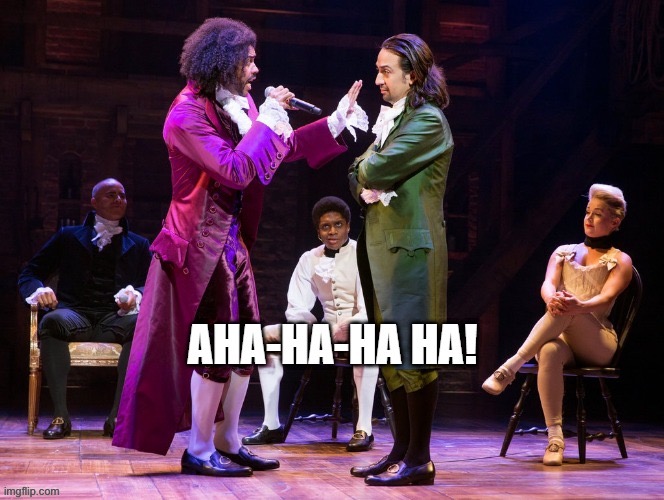 Hamilton aha ha ha ha - Imgflip