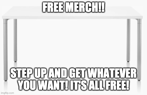 Buttons, shirts, waterbottles, backpacks, any and everything! - Imgflip
