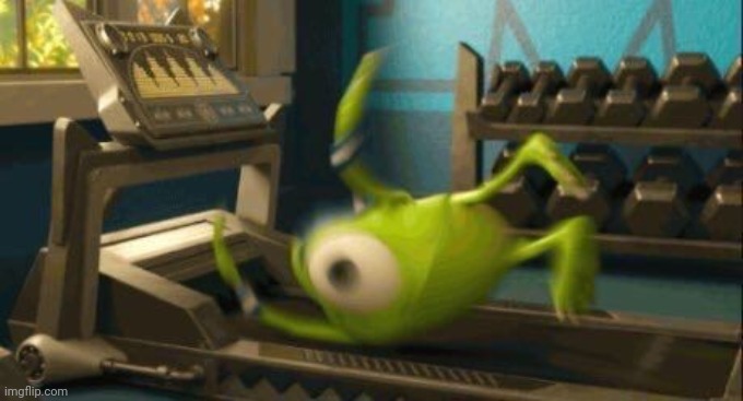 Image tagged in mike wazowski slipping off the treadmill - Imgflip