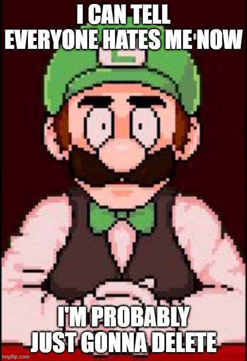 and i'm probably not coming back - Imgflip