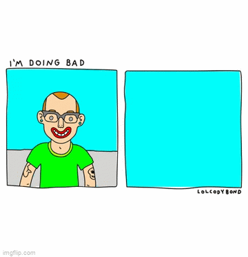 i'm doing bad - Imgflip