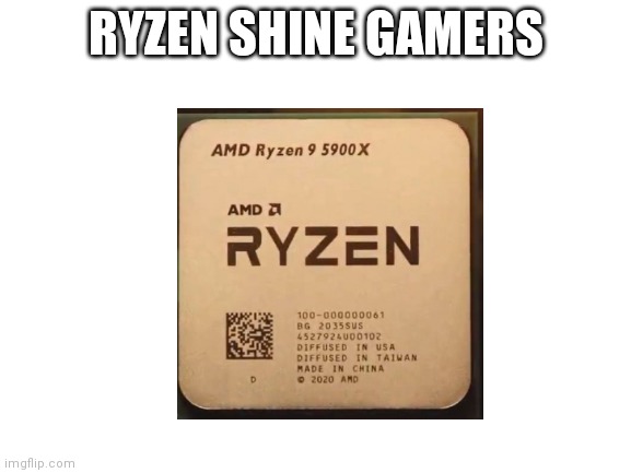 Ryzen shine :) - Imgflip