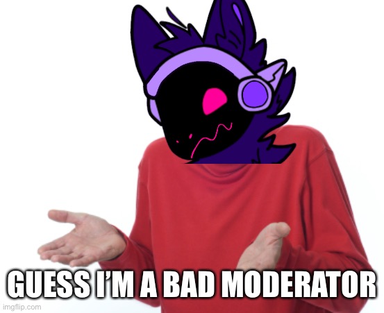 So everyone’s a bad moderator now? How many more snowflakes are there ...