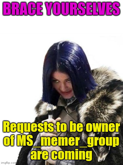 Mima says brace yourselves - Imgflip