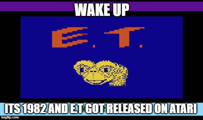 E.T. Atari - Imgflip
