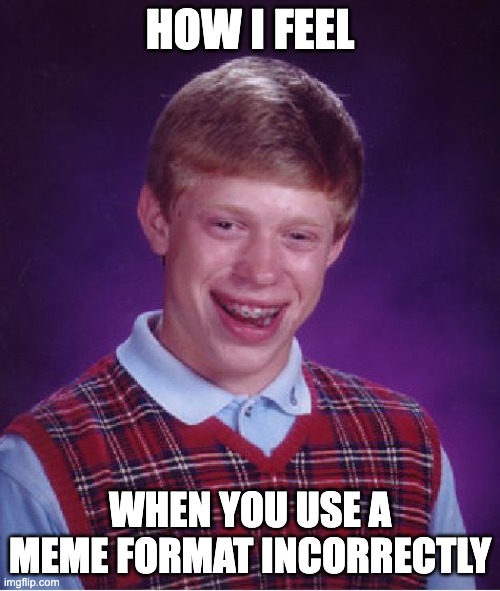 Bad Luck Brian Meme - Imgflip