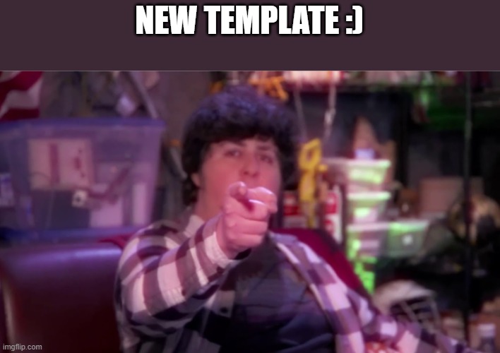Another template I added. - Imgflip