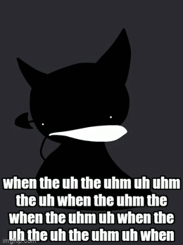 When the uh the uhm uh uhm the when the uhm - Imgflip