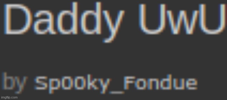 Fondue Daddy~~ Uwu - Imgflip