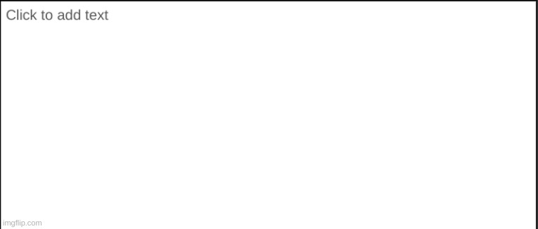 Click To Add Text Imgflip
