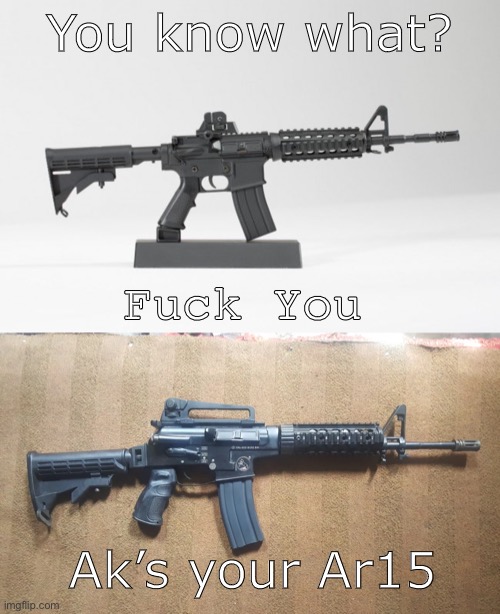 Ak’s your Ar - Imgflip