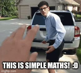 Simple Mathamatics! :) - Imgflip