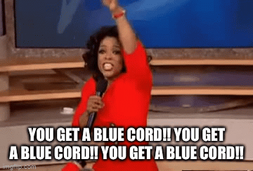 You get a Blue Cord!! - Imgflip