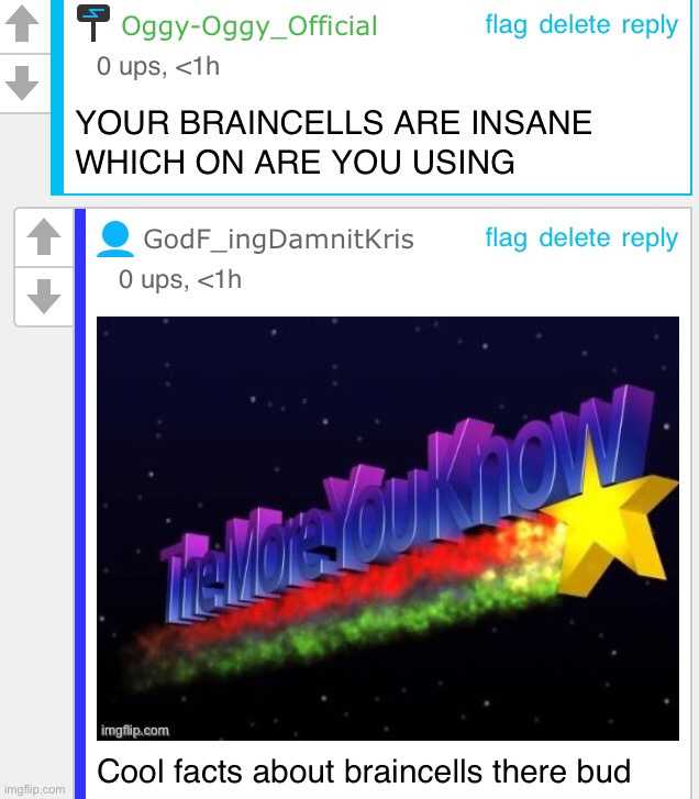 Fun fact: your braincells are insane which one are you using - Imgflip