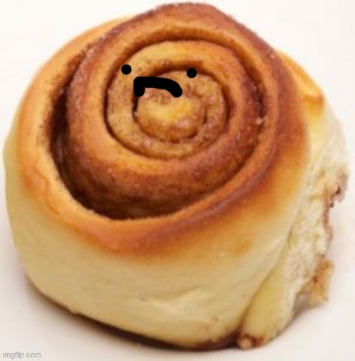 you've saddened cinna by wanting to eat them - Imgflip