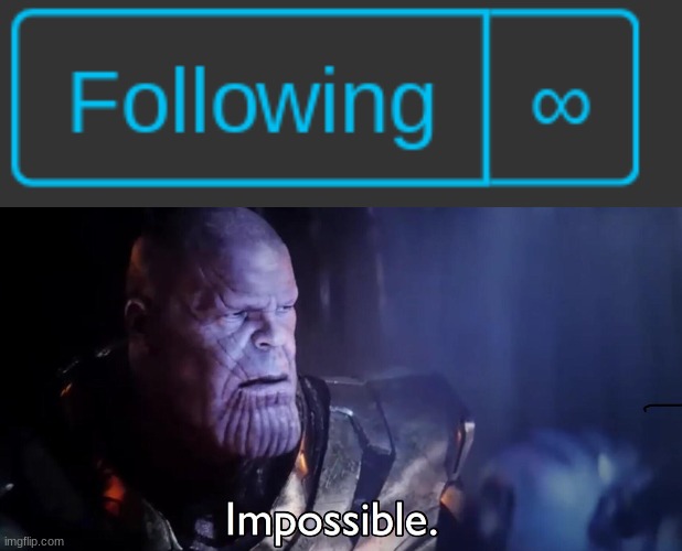 Image tagged in thanos impossible - Imgflip