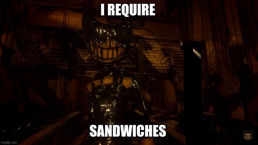 Bendy Wants (2.0) - Imgflip