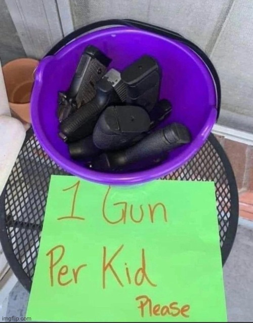 1 gun per kid - Imgflip