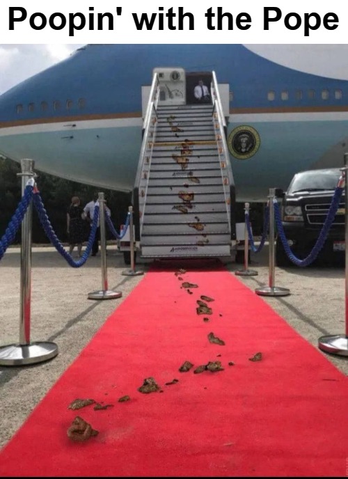 Poopin' with the Pope - Imgflip