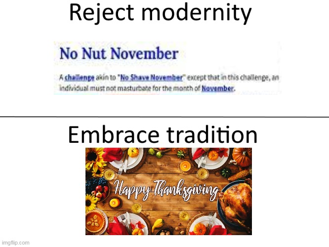Reject modernity, Embrace tradition - Imgflip