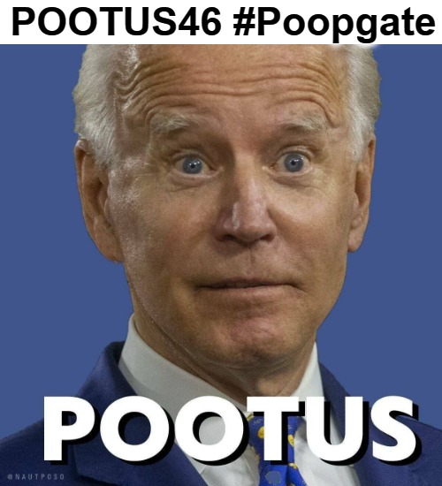 #POOTUS46 #Poopgate - Imgflip