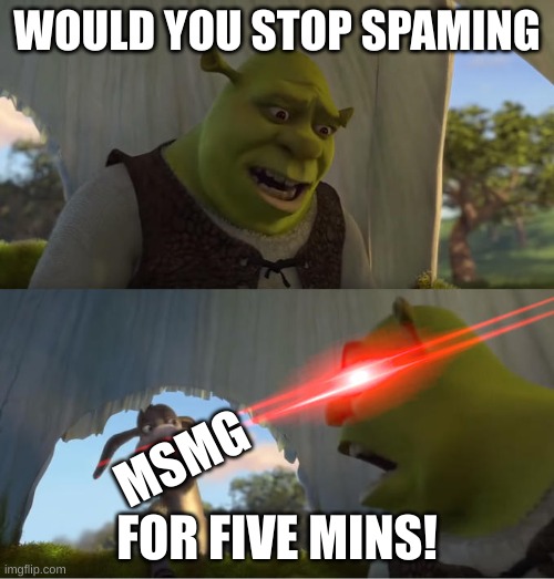 Sherk yelling at whom or what - Imgflip