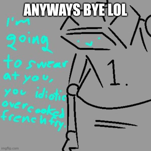 I'm going to swear at you, you idiotic - Imgflip