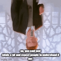 if you turn your phone upside down the text rotates - Imgflip