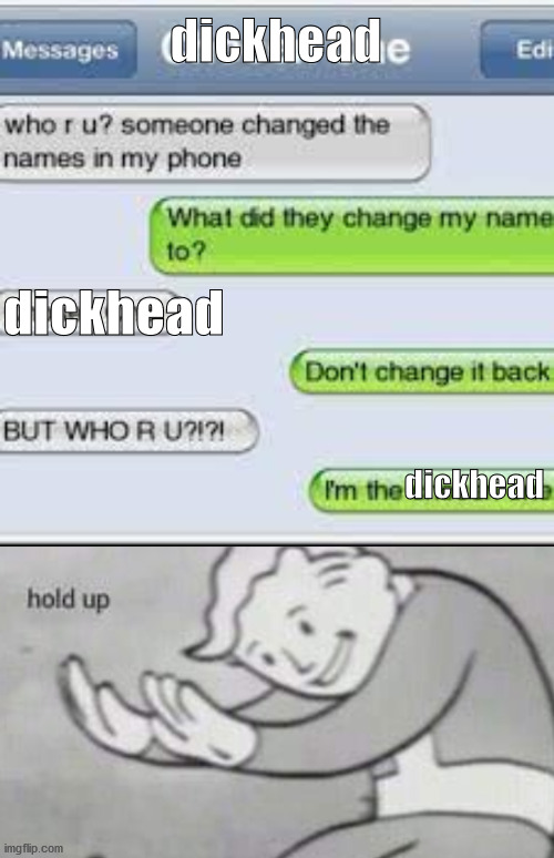 hold up....whats my name? - Imgflip