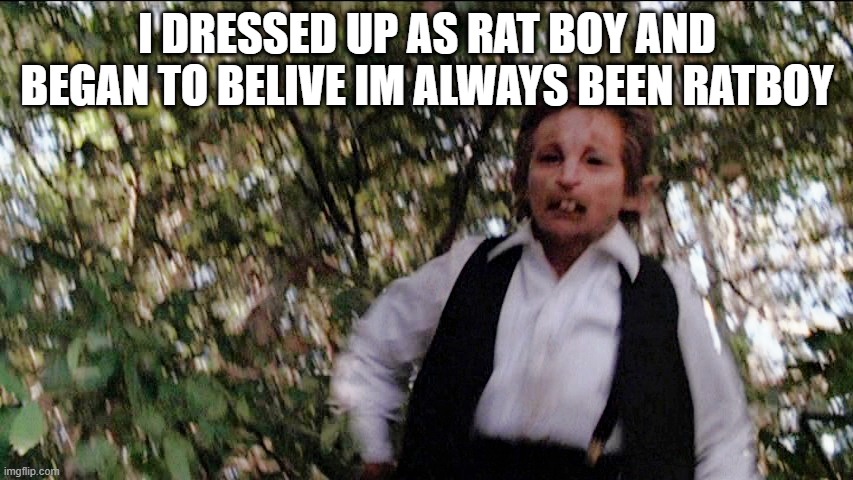 Andrew as Rat boy - Imgflip