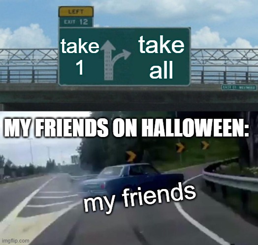 Left Exit 12 Off Ramp Meme - Imgflip