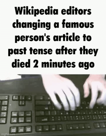 Wikipedia editors changing a famous person's article to past tense ...