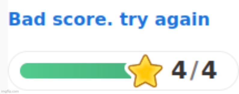 Bad score, try again - Imgflip