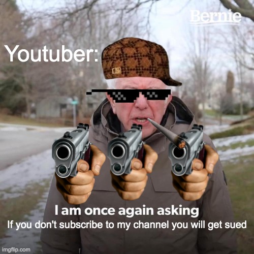 Youtubers be like: - Imgflip