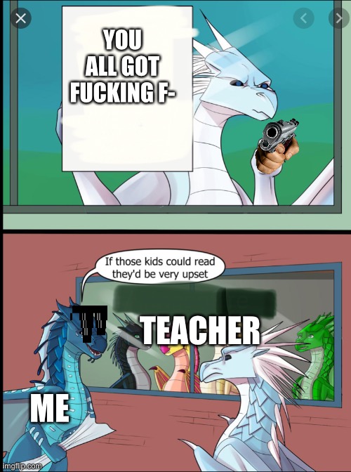 Wings of fire those kids could read they'd be very upset - Imgflip