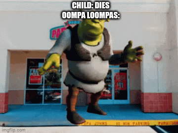 Why the h*ll do oompa loompas dance? - Imgflip