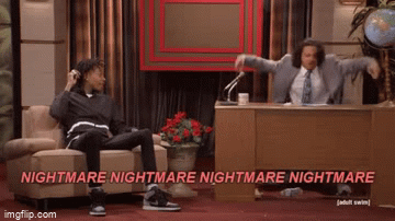 ima go behind a blind man and shake him hard saying NIGHTMARE NIGHTMARE ...