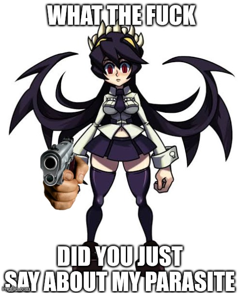 WHAT DID YOU JUST SAY ABOUT MY PARASITE - Imgflip