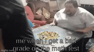 Me when I get a bad grade on math test - Imgflip