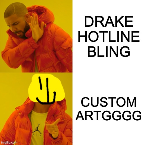 Drake Hotline Bling Meme - Imgflip