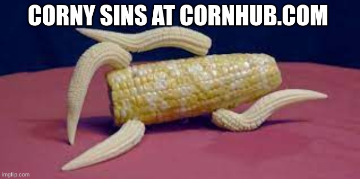 Corny sins - Imgflip